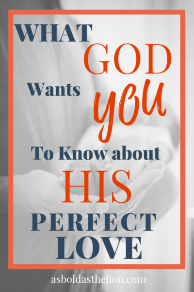 God's Perfect Love: 5 Things He Wants You to Know - Finding Purpose ...