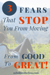 Overcome These Fears to Move From Good to God’s Great - Finding Purpose ...